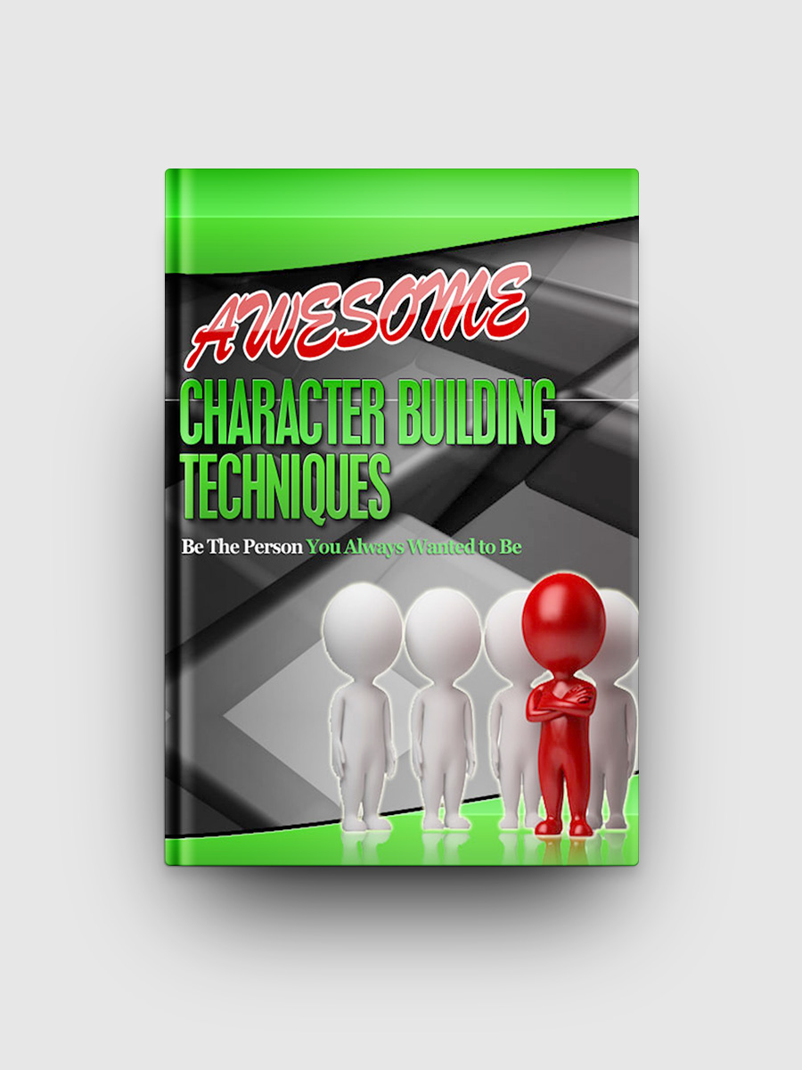 Awesome Character Building Techniques | The Life Hack Library