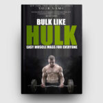 Bulk Like The Hulk | The Life Hack Library