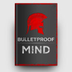 Bulletproof Mind | The Life Hack Library