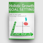 Holistic Growth Goal Setting | The Life Hack Library