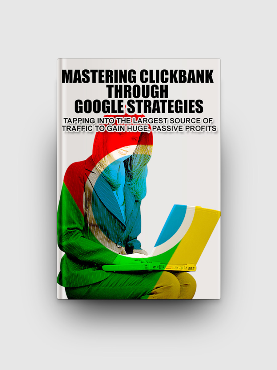 Mastering Clickbank Through Google Strategies | The Life Hack Library