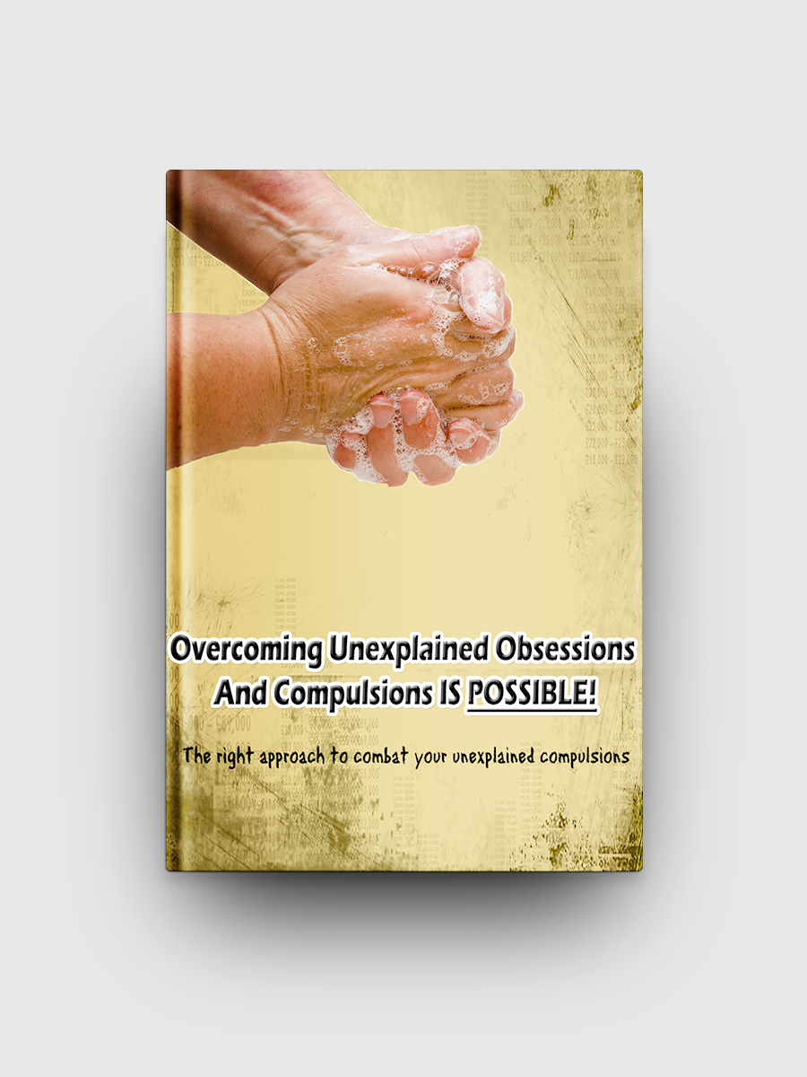 Overcoming Unexplained Obsessions And Compulsions Is Possible | The ...