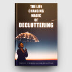 The Life Changing Magic Of Decluttering – The Life Hack Library