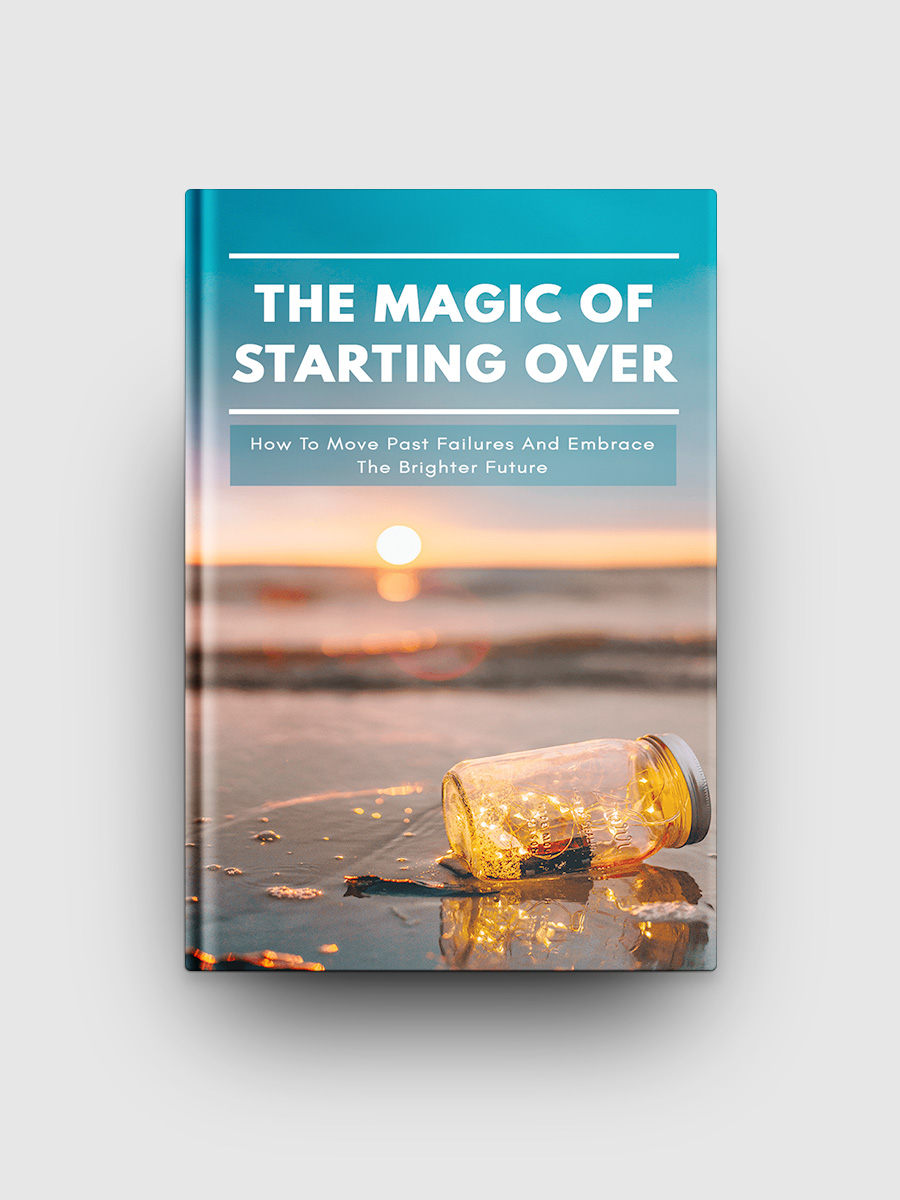 The Magic Of Starting Over | The Life Hack Library